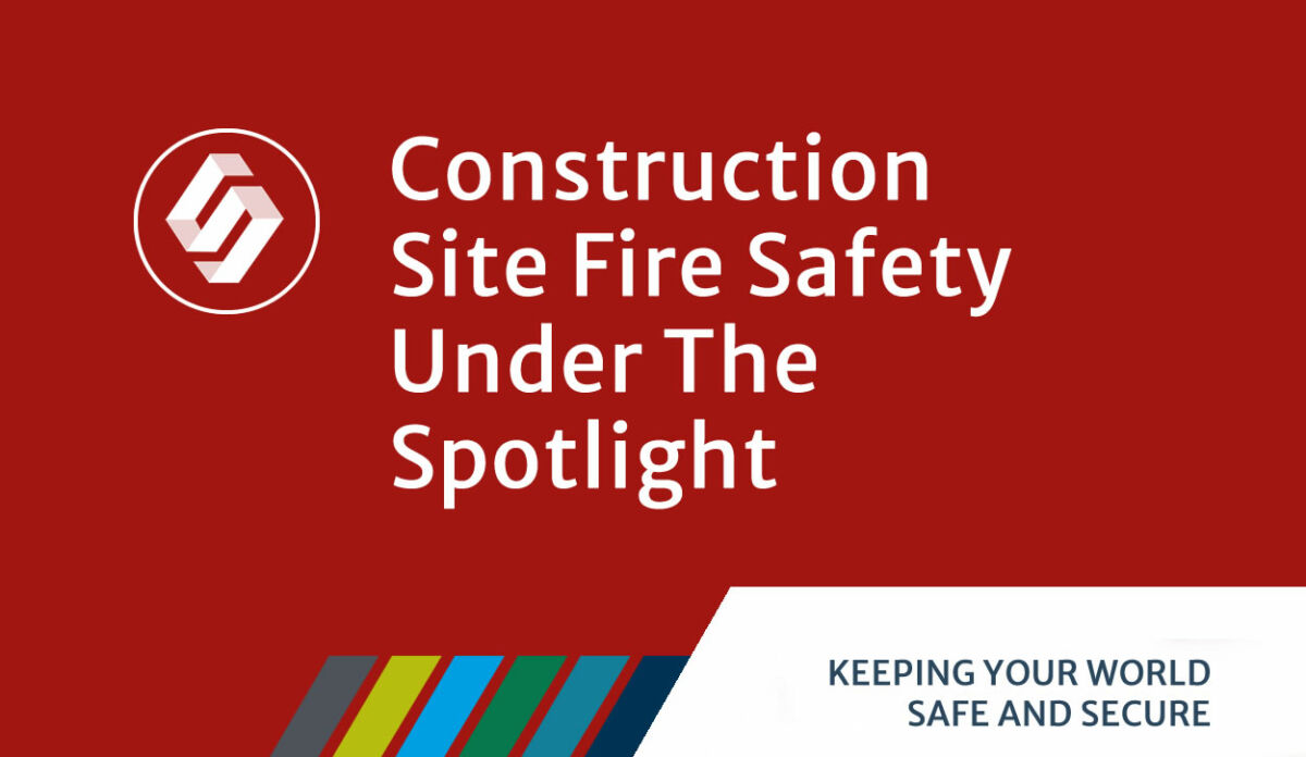 Construction Site Fire Safety Under The Spotlight - SS Systems Limited