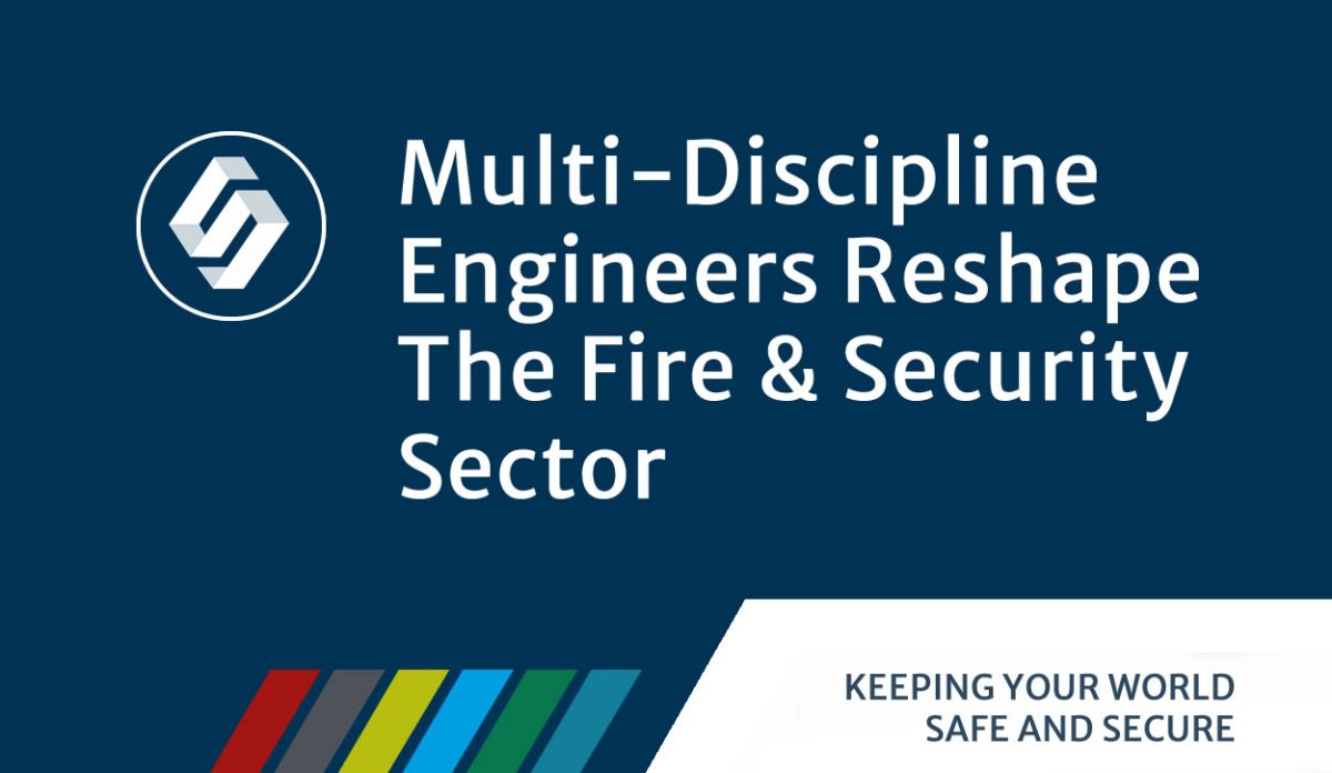 Multi-Discipline Engineers Reshape The Fire & Security Sector - SS ...